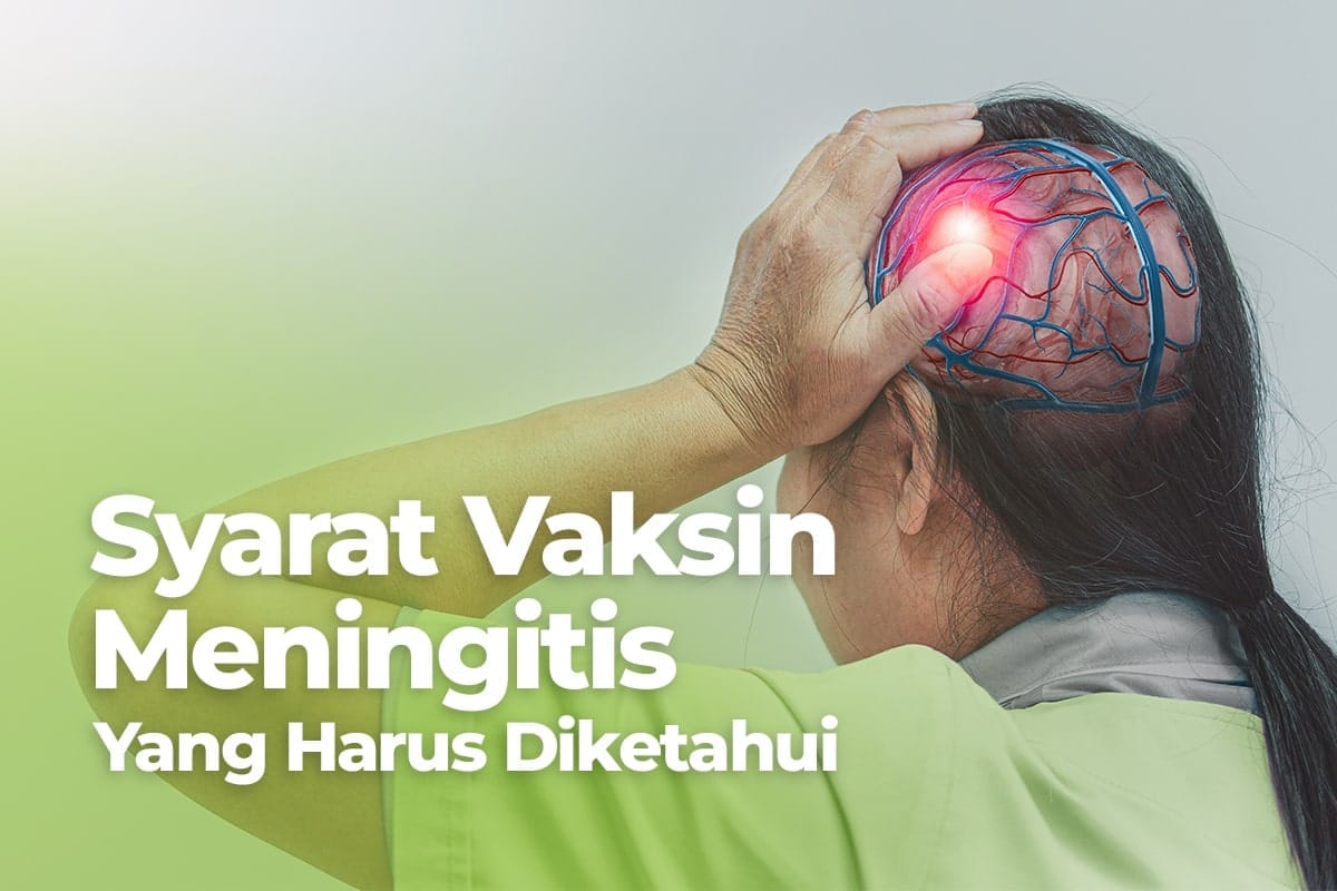 5 Syarat Suntik Vaksin Meningitis Sebelum Bepergian Dokterhub