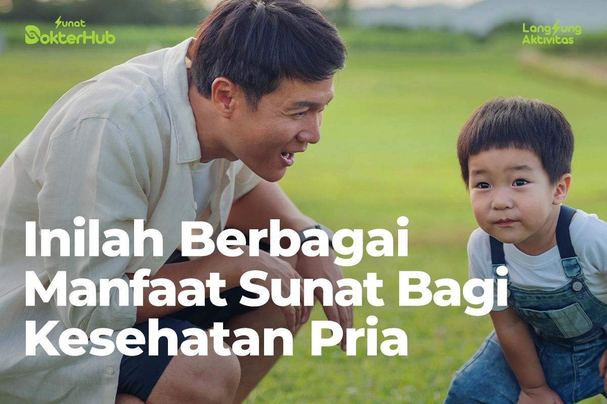 Inilah Sederet Manfaat Sunat Bagi Kesehatan - DokterHub