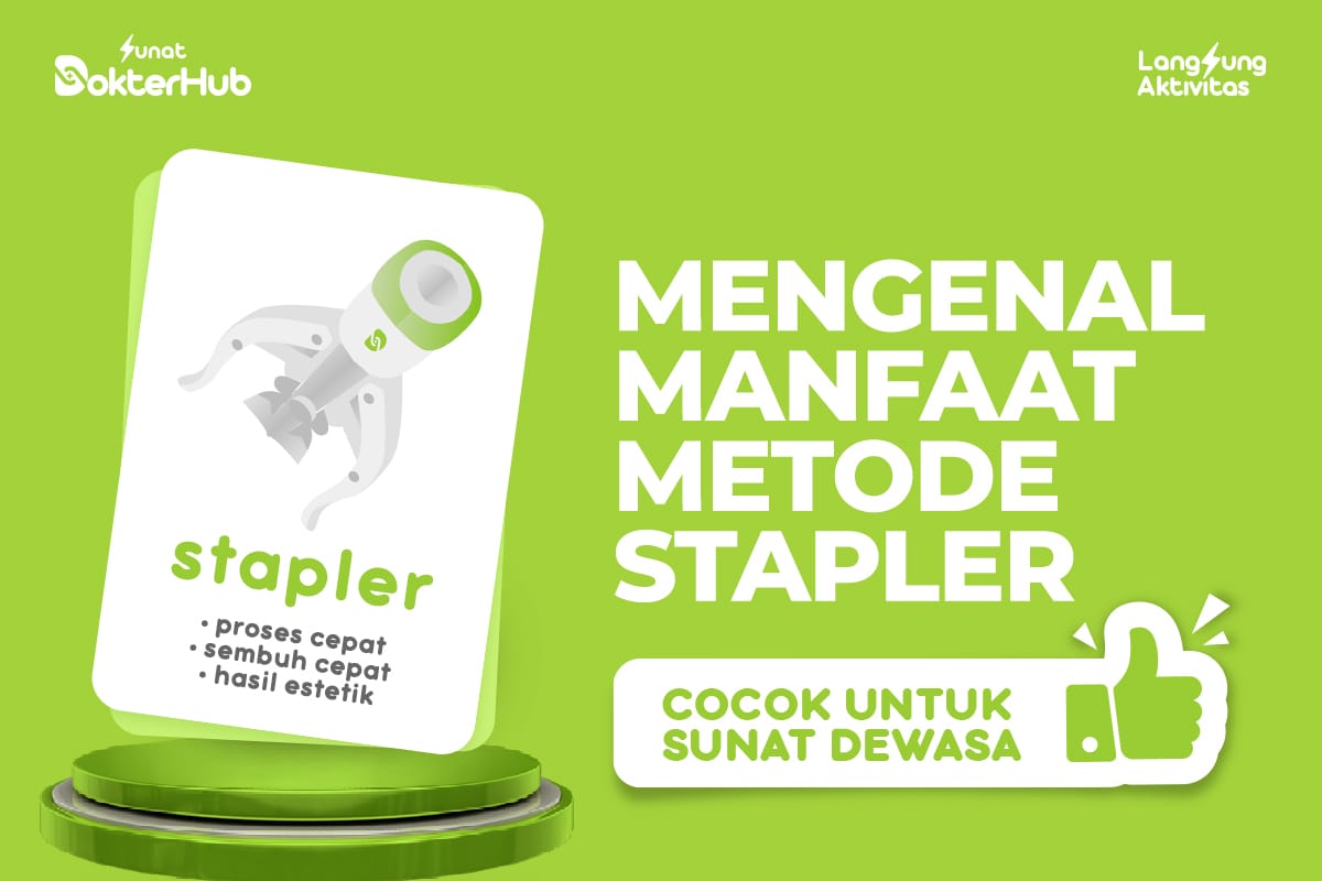 7 Keunggulan Metode Stapler, Metode Sunat yang Lagi Hits - DokterHub