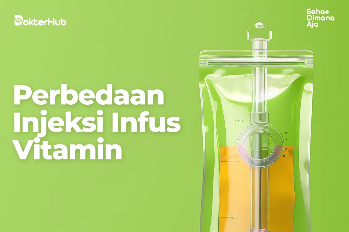 Perbedaan Injeksi dan Infus Vitamin C untuk Kecantikan - DokterHub
