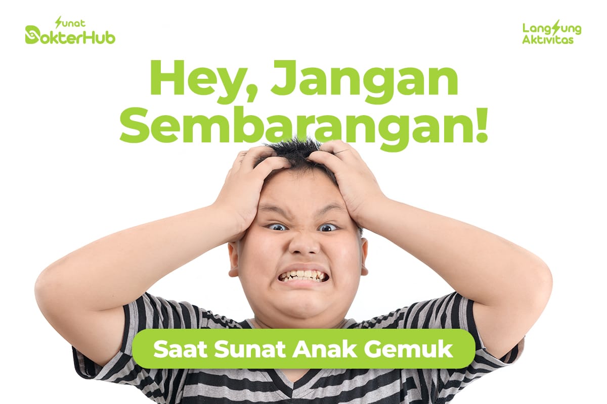 Tak Bisa Sembarangan, Ini Fakta Sunat Anak Gemuk - DokterHub