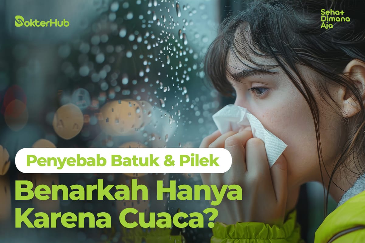 Penyebab Batuk dan Pilek, Benarkah Hanya Karena Cuaca? - DokterHub